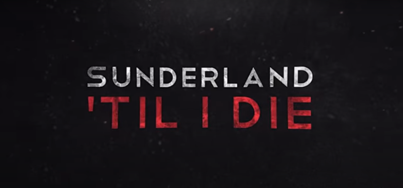 Sunderland 'Til I Die: El documental de fútbol que debes ver